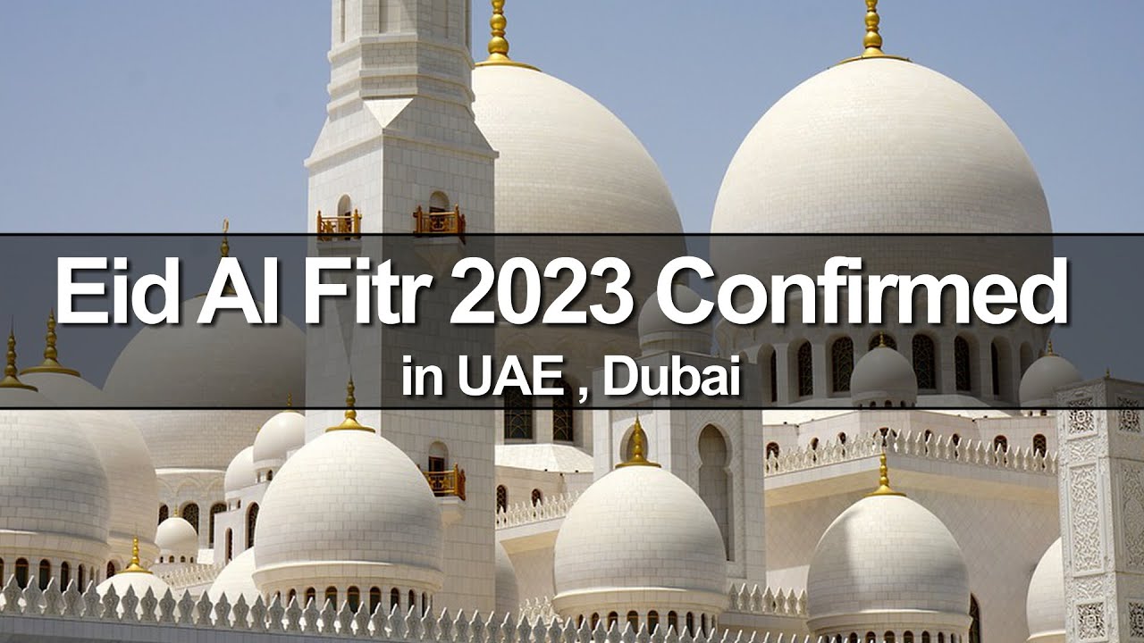 Eid Al Fitr 2023 Confirmed in UAE, Dubai - YouTube