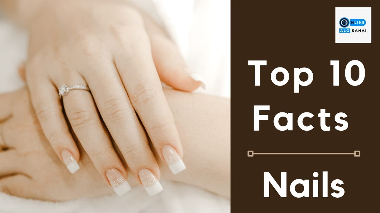 Top 10 Facts about Nails | online Alosanai - YouTube