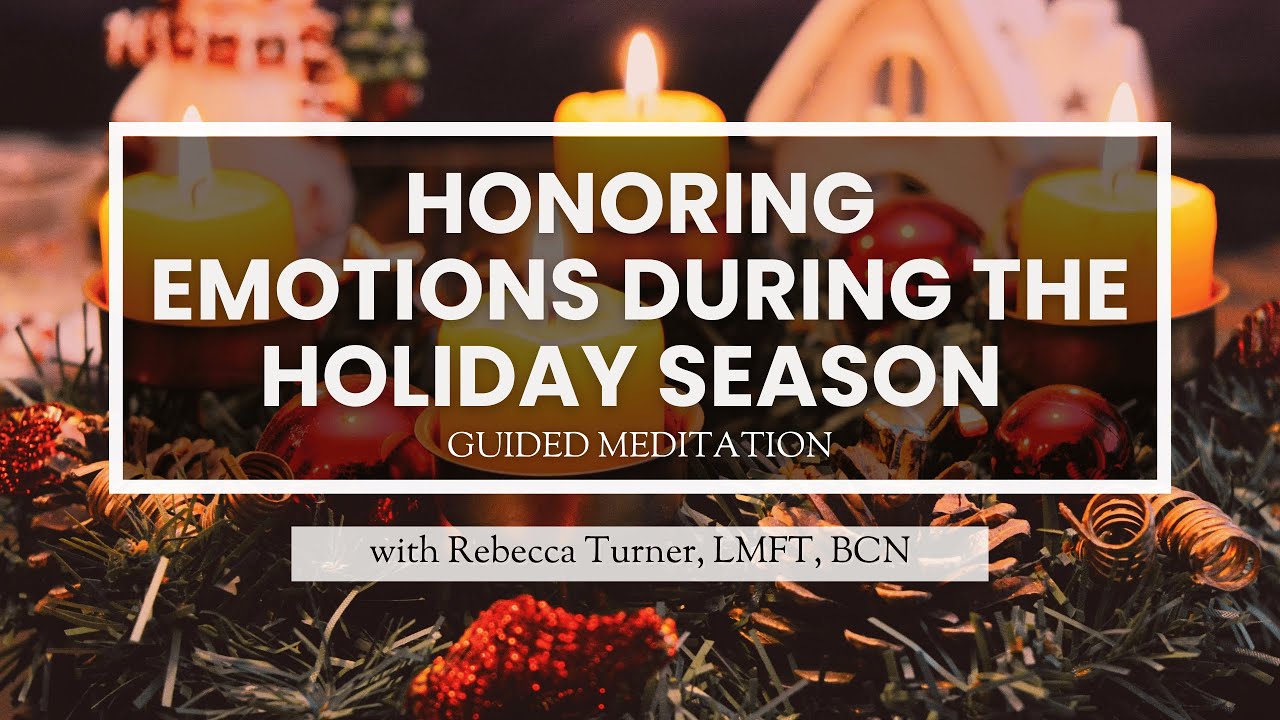 A Guided Meditation for Honoring Emotions During the Holiday Season ...