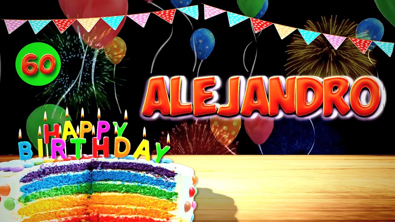 ALEJANDRO Happy Birthday Song – Happy Birthday to You ( ALEJANDRO ...