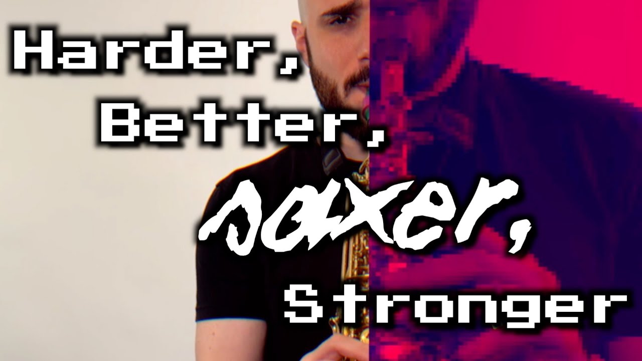 "Harder, Better, Saxer, Stronger" Sounds Really Good Played on Saxophone