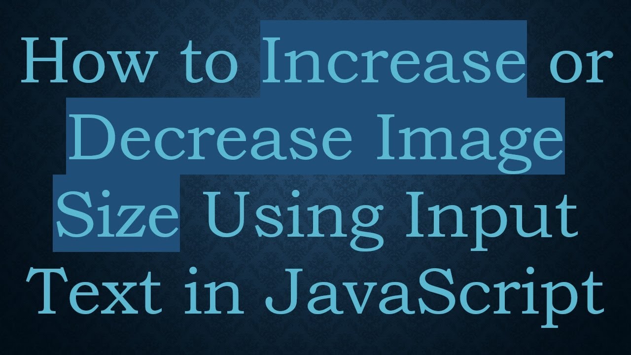 How to Increase or Decrease Image Size Using Input Text in JavaScript ...
