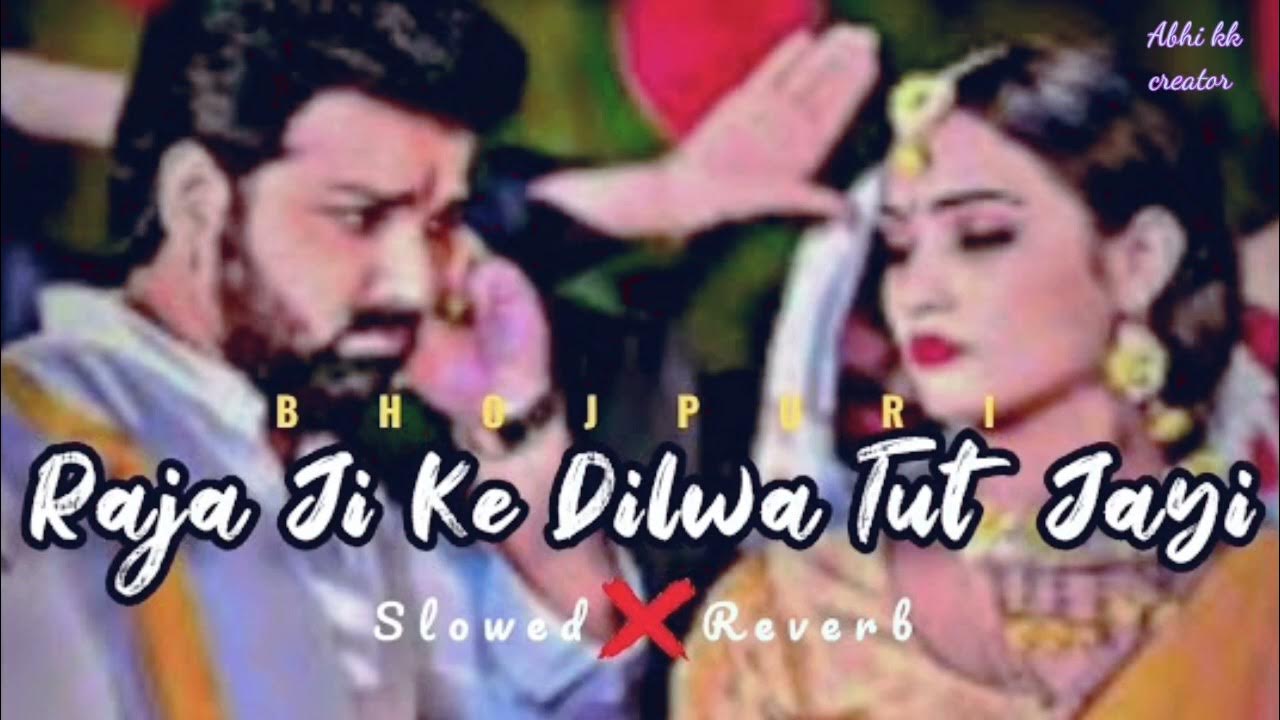 Raja Ji Ke Dilwa Tut Jayi - Pawan Singh (Slowed + Reverb) Lo-fi Song | Abhi kk creator | #lofi ...