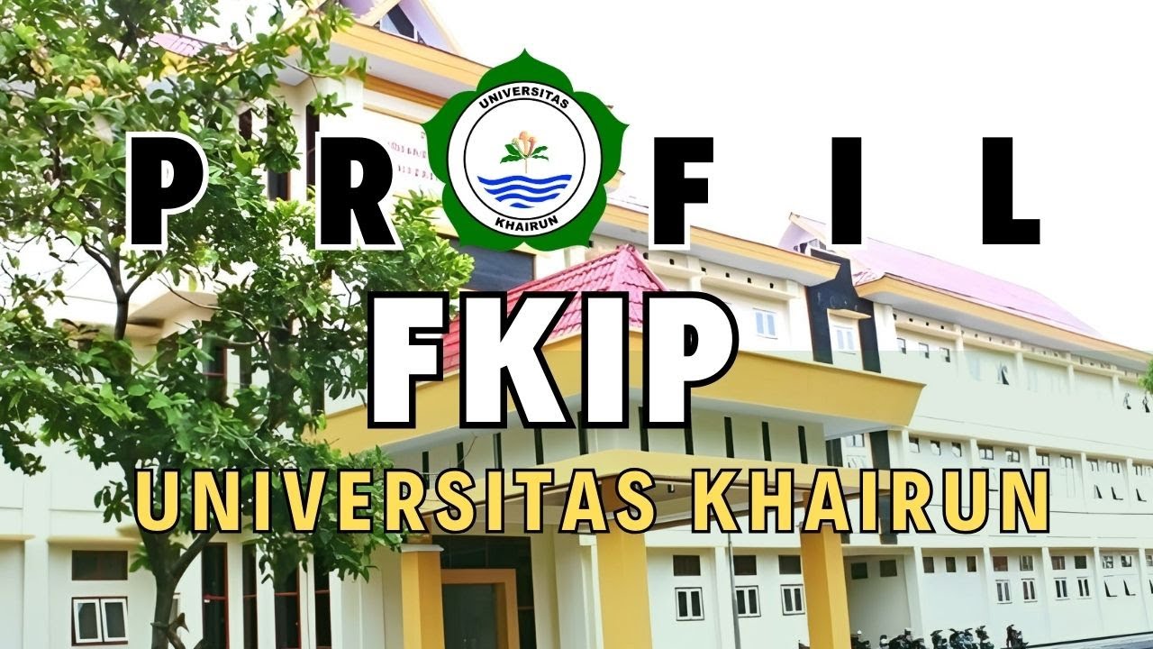 Profil FKIP Universitas Khairun Tahun 2025 - YouTube