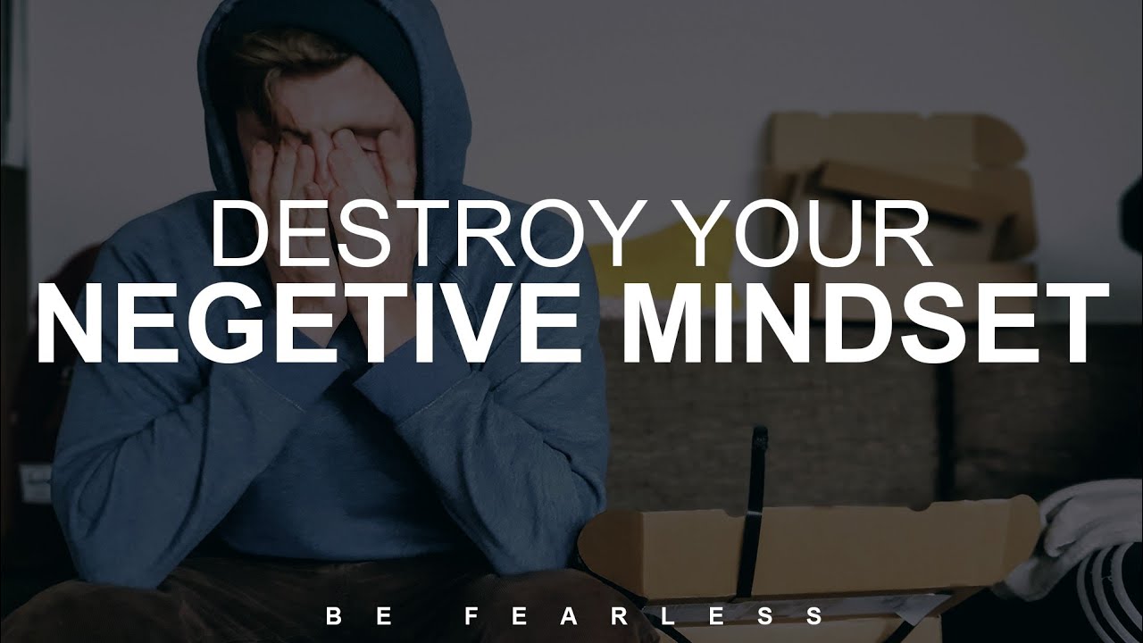 Destroy your Negative mindset | Motivational speech | by Be Fearless ...