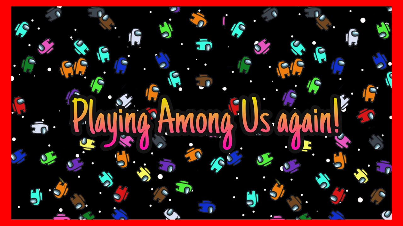 Playing Among Us Again!!! - YouTube