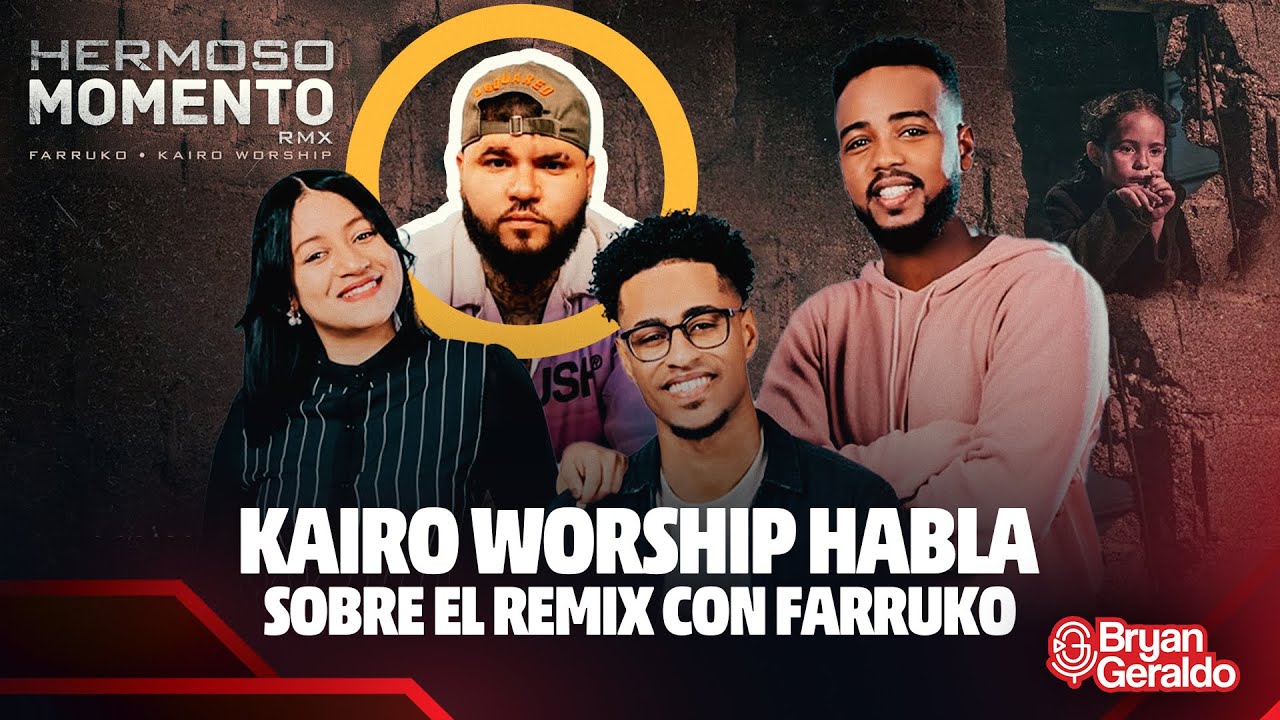 KAIRO WORSHIP REVELA TODO SOBRE EL REMIX DE HERMOSO MOMENTO CON FARRUKO ...