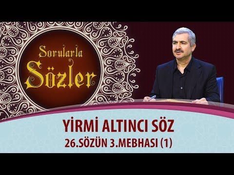 Sorularla Sözler - 315. Bölüm - 26.Sözün 3.Mebhası (1)