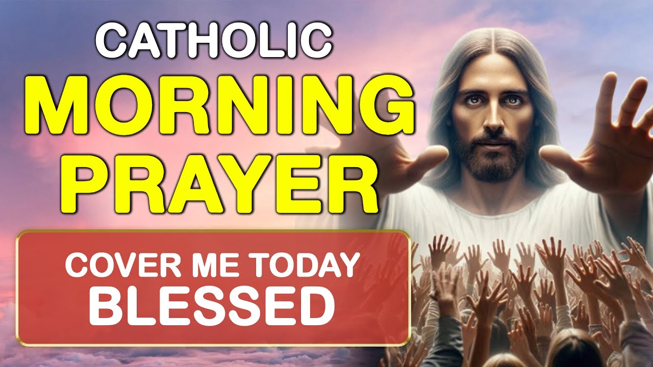 CATHOLIC MORNING PRAYER TODAY 🙏 Lord, Cover me With Your Presence Today ...