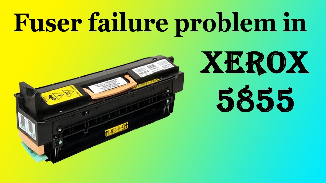 Fuser Failure Problem In Xerox 5855 Part 5 YouTube fuser-failure-problem-in-xerox-5855-part-5-youtube