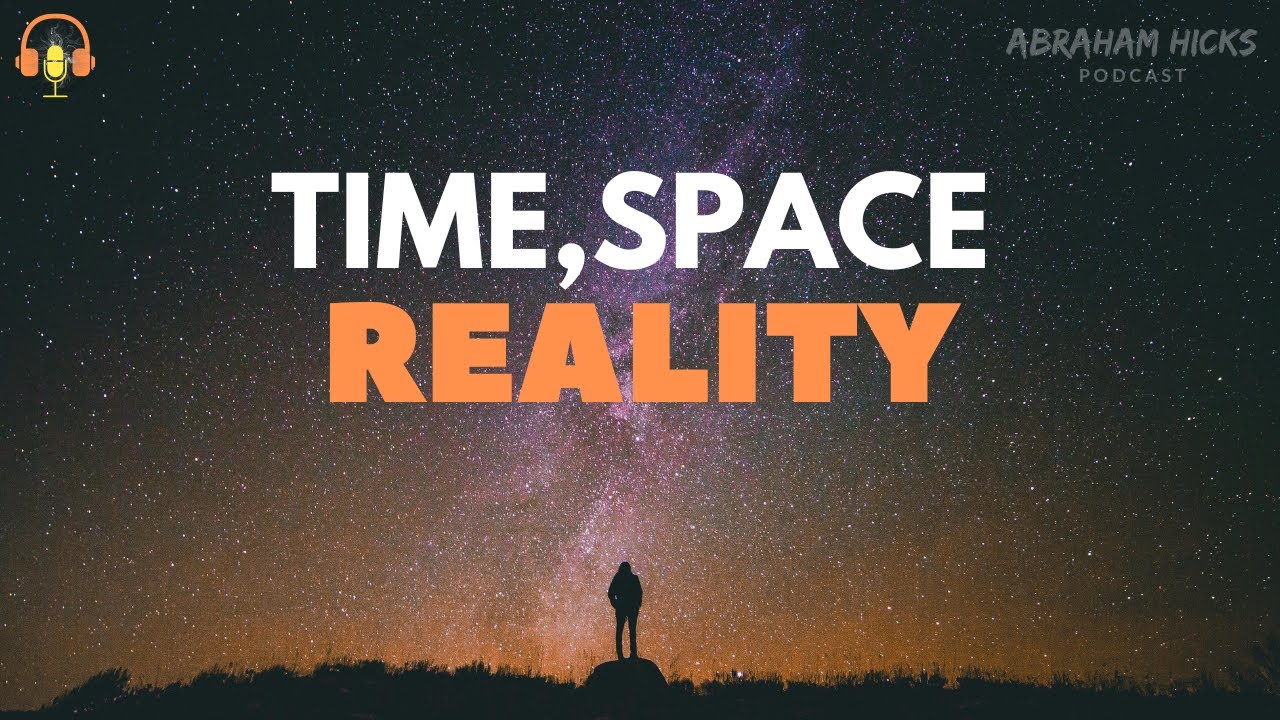 Abraham Hicks 2024 - Time Space Reality - YouTube