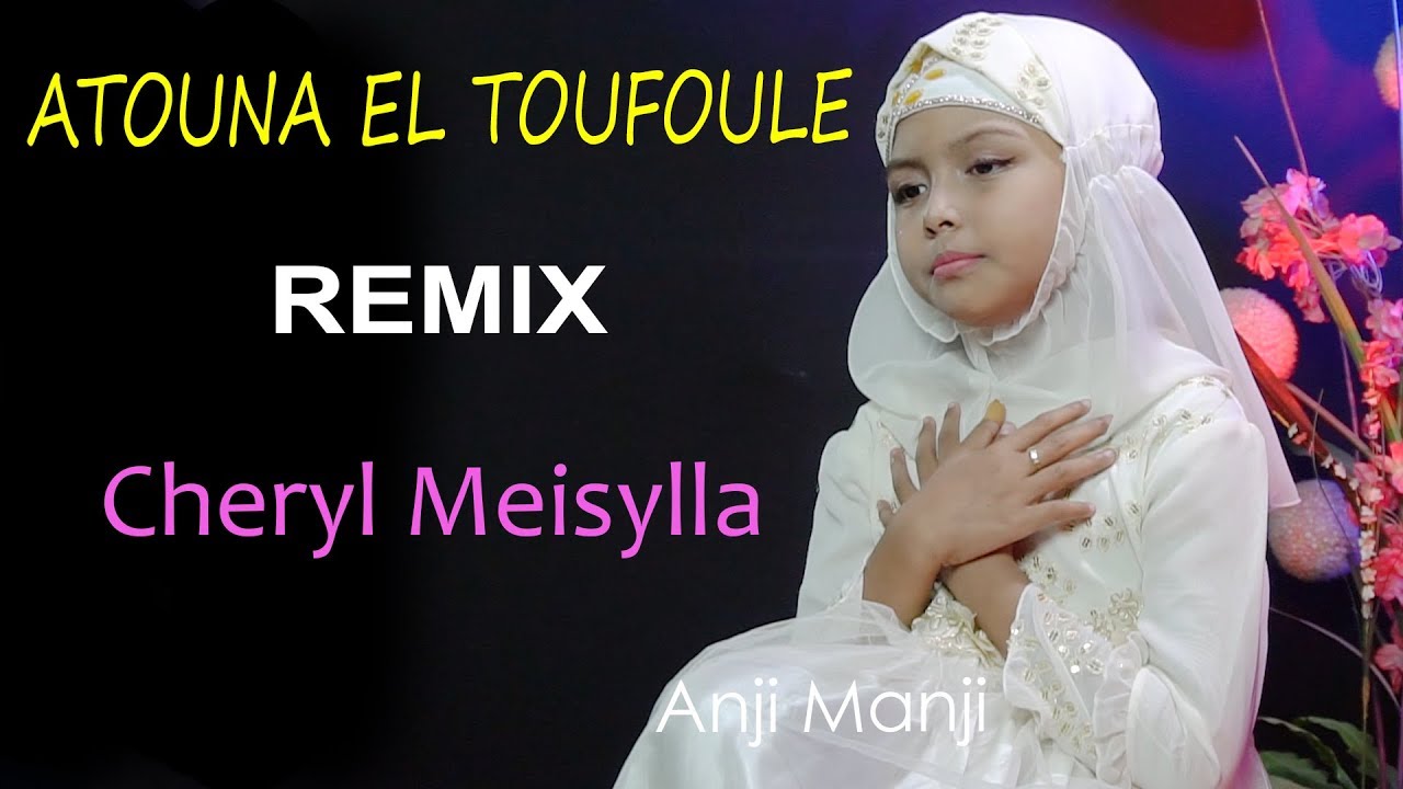 ATOUNA EL TOUFOULE REMIX Cover by Cheryl Meisylla - YouTube