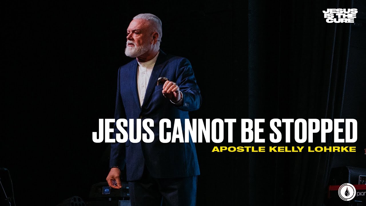 Jesus Cannot Be Stopped | Apostle Kelly Lohrke - YouTube
