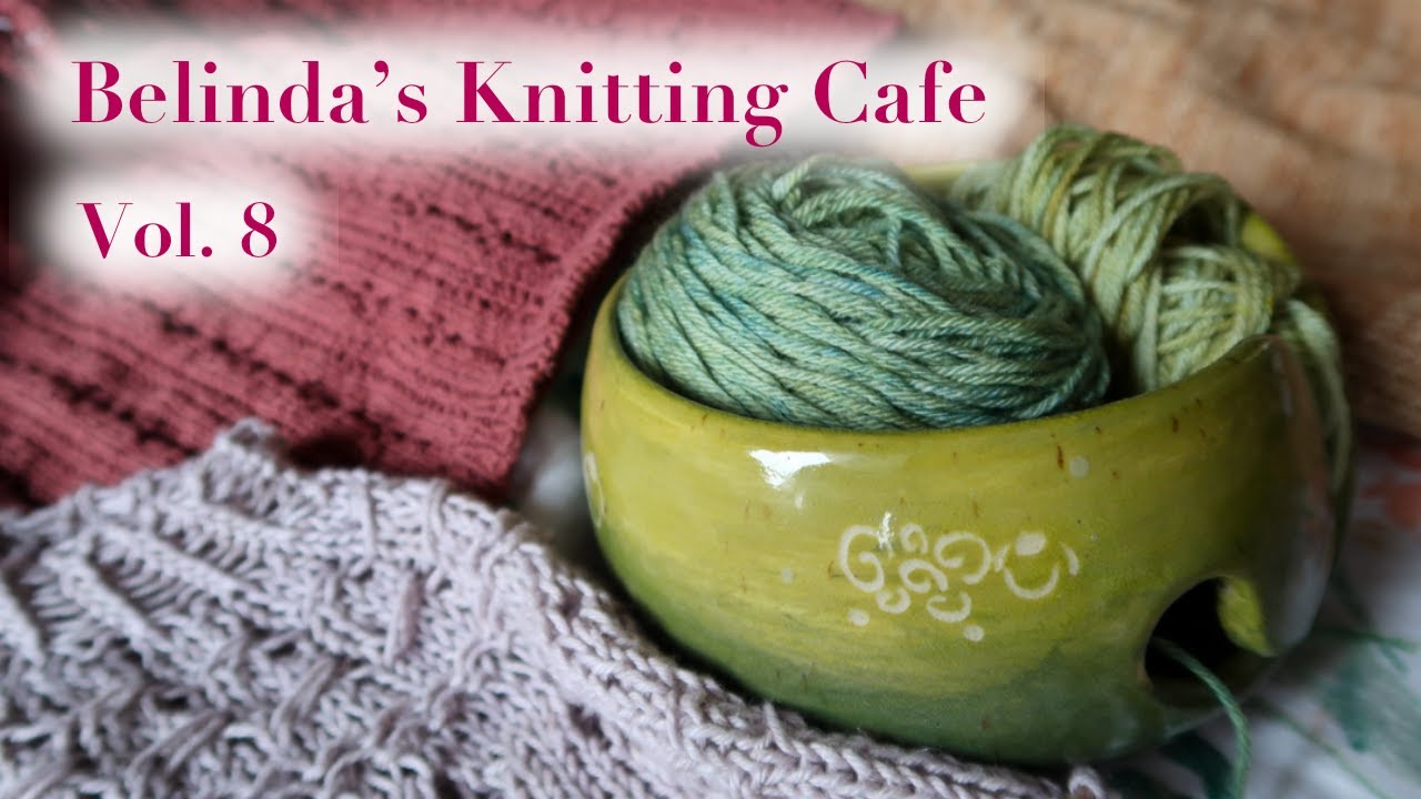 Belinda's Knitting Cafe Vol. 8 | Summer knits - YouTube