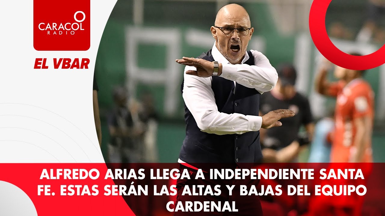 EL VBAR - Alfredo Arias llega a Independiente Santa Fe. Novedades del equipo cardenal - YouTube
