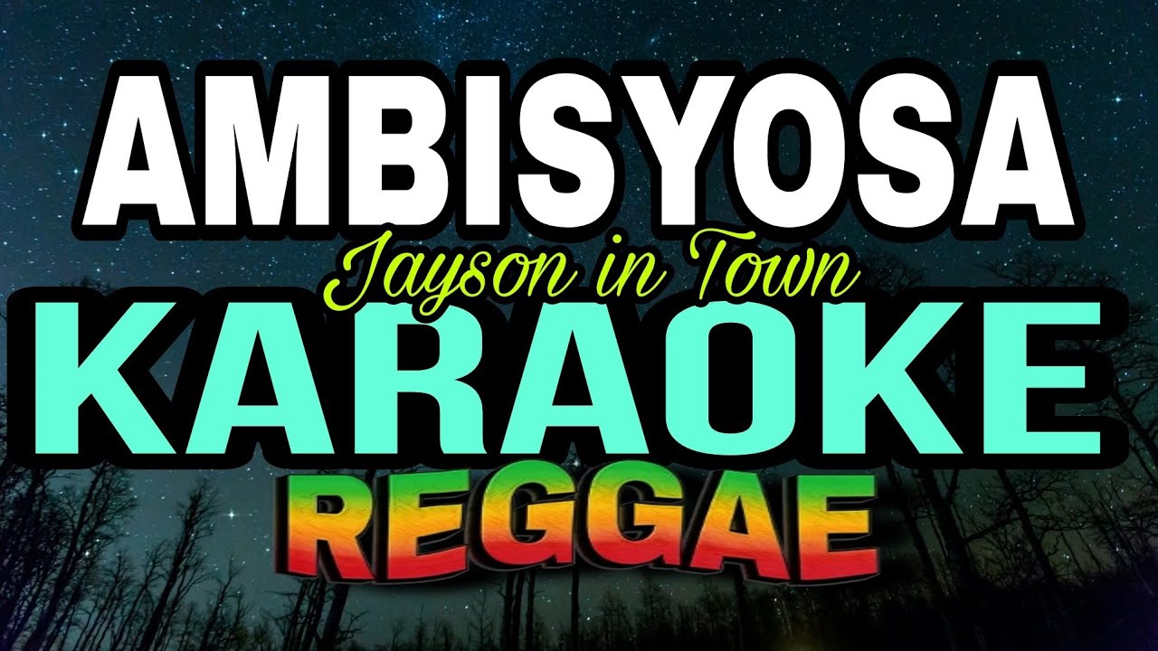 AMBISYOSA - REGGAE KARAOKE | JAYSON IN TOWN | iPH KARAOKE - YouTube