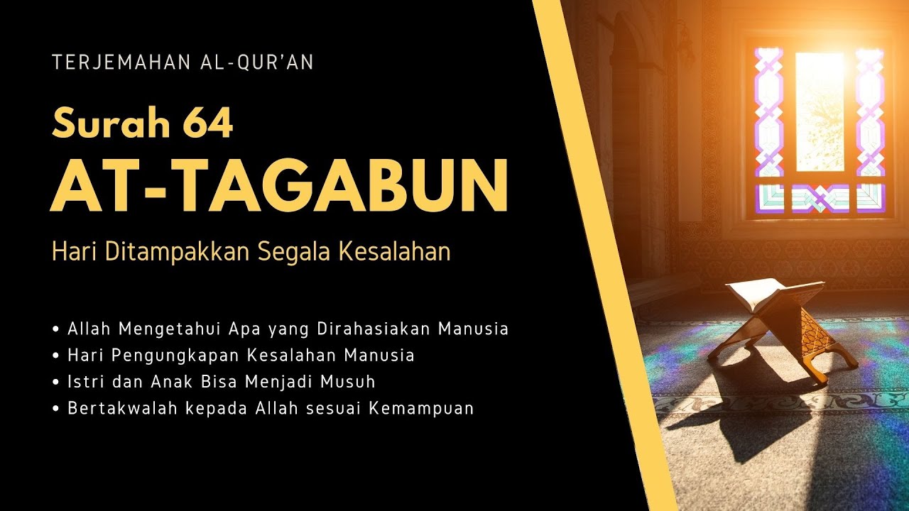 Surah 64 At-Tagabun: Hari Pengungkapan Kesalahan, Istri dan Anak Bisa ...