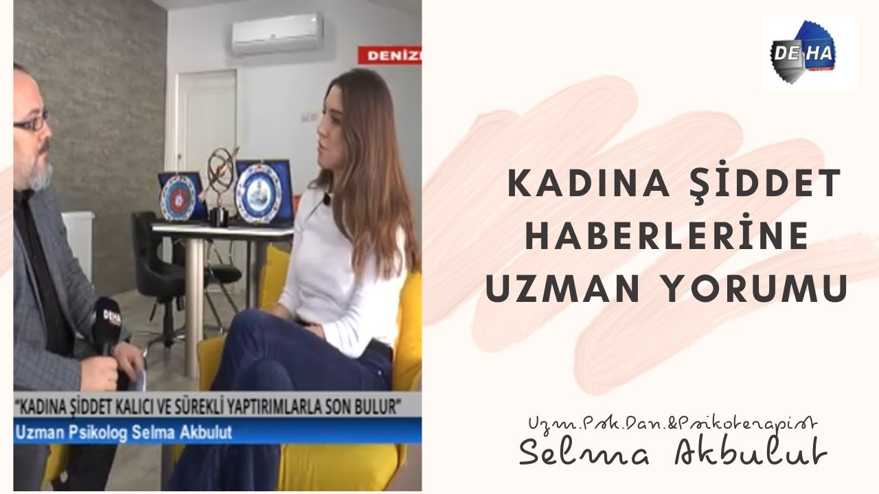 Kadına Şiddet Deha TV Haber Kaynağı - UZM.SELMA AKBULUT - YouTube