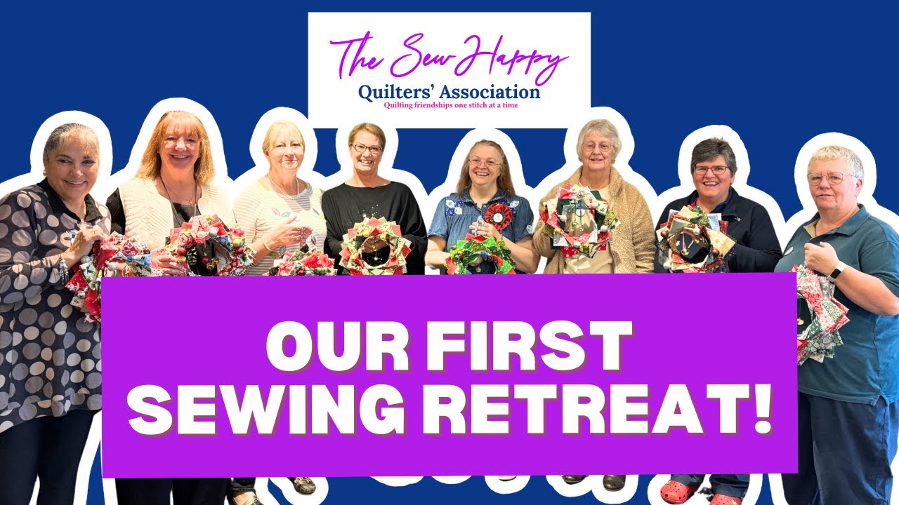 The Sew Happy Quilters' Association's First Sewing Retreat - November ...