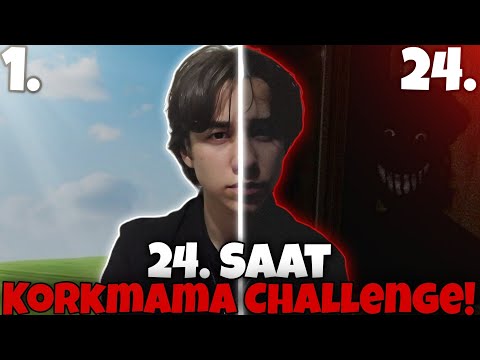 24 SAAT BOYUNCA KORKMAMA CHALLENGE!