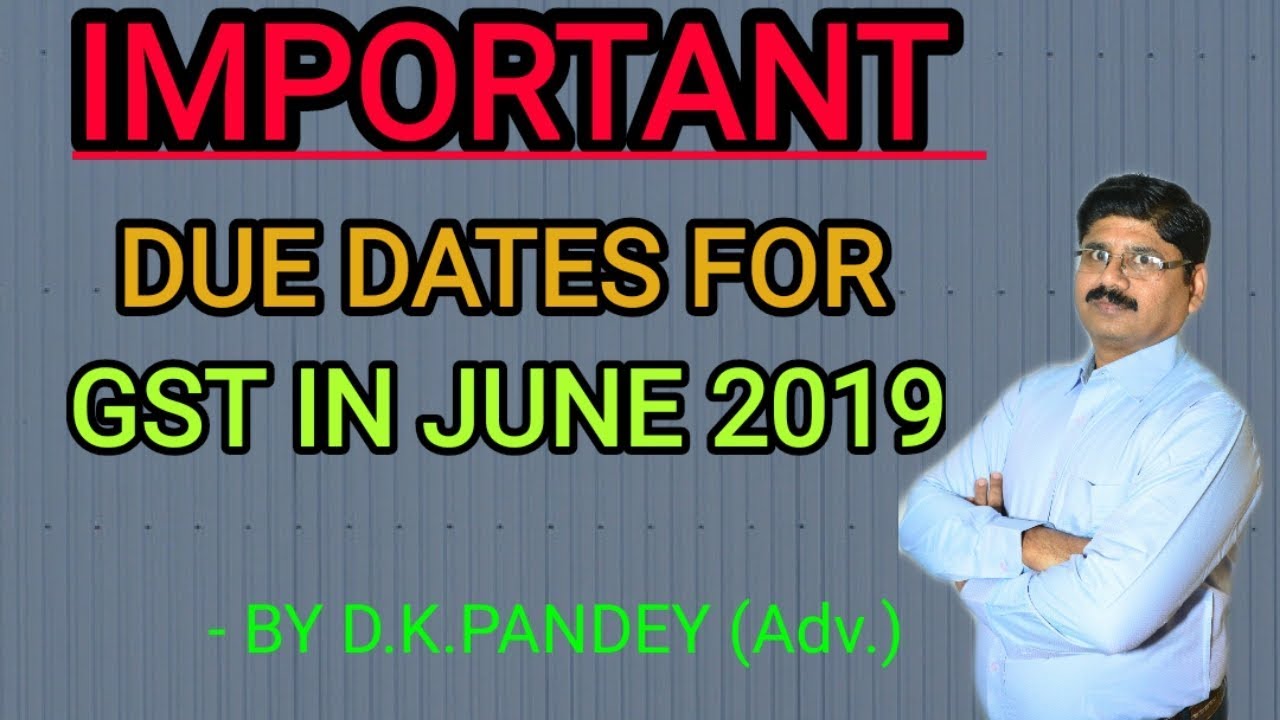 IMPORTANT DUE DATES FOR GST IN JUNE 2019 - YouTube
