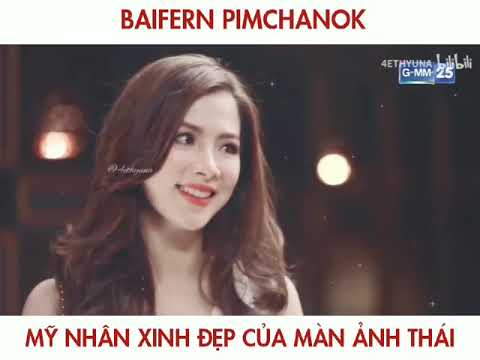 BAIFERN PIMCHANOK - Mỹ nhân xinh đẹp của màn ảnh Thái Lan