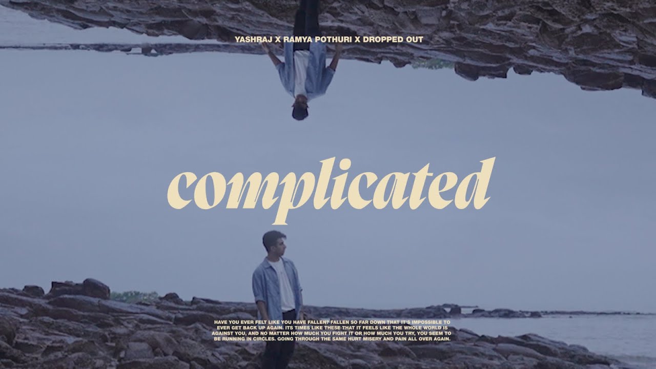 complicated - Yashraj, Ramya Pothuri & Dropped Out [Official Music ...