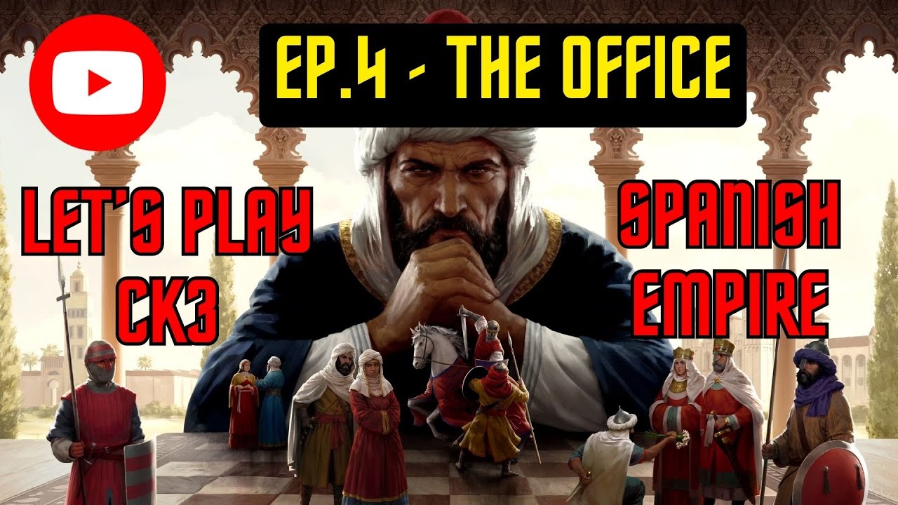 Let's Play | CK3 | Episode 4 - THE OFFICE | THE SPANISH EMPIRE - YouTube