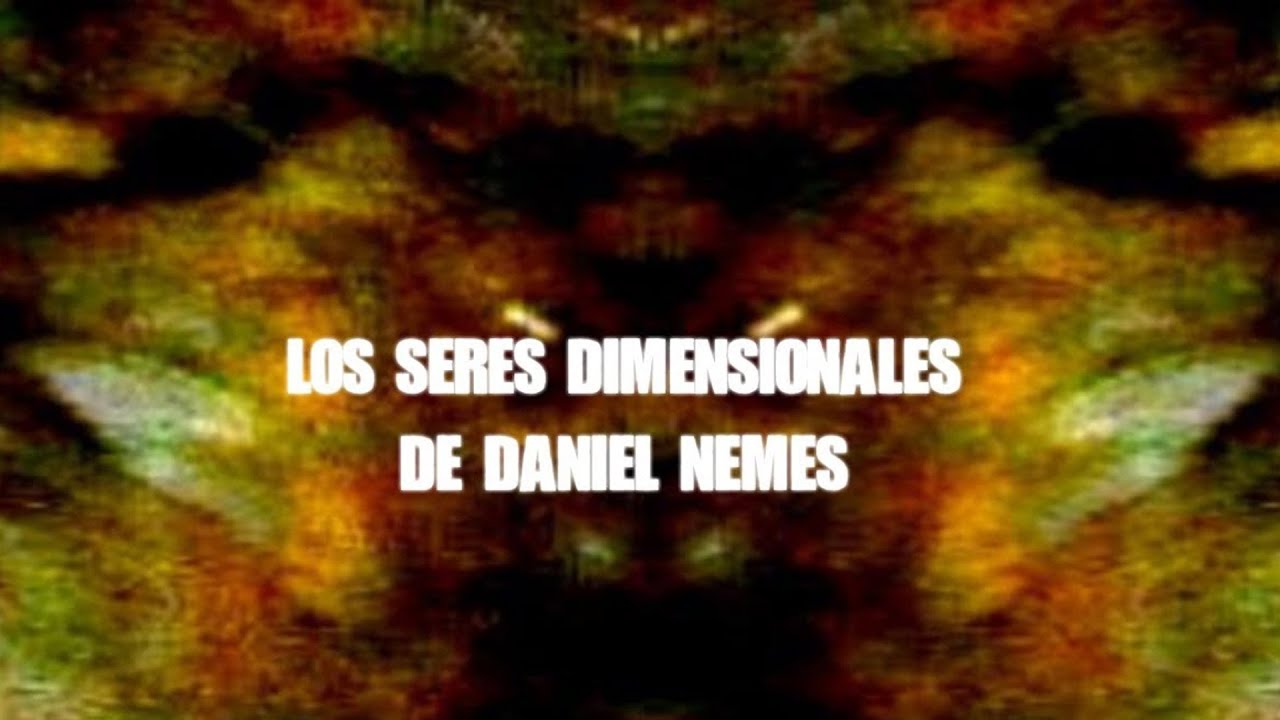 Los seres dimensionales de Daniel Nemes - YouTube