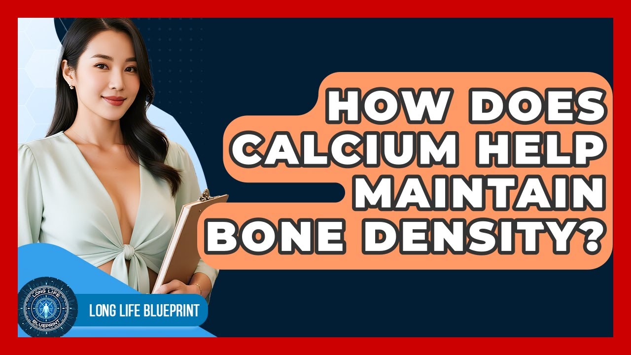 How Does Calcium Help Maintain Bone Density? - Long Life Blueprint ...