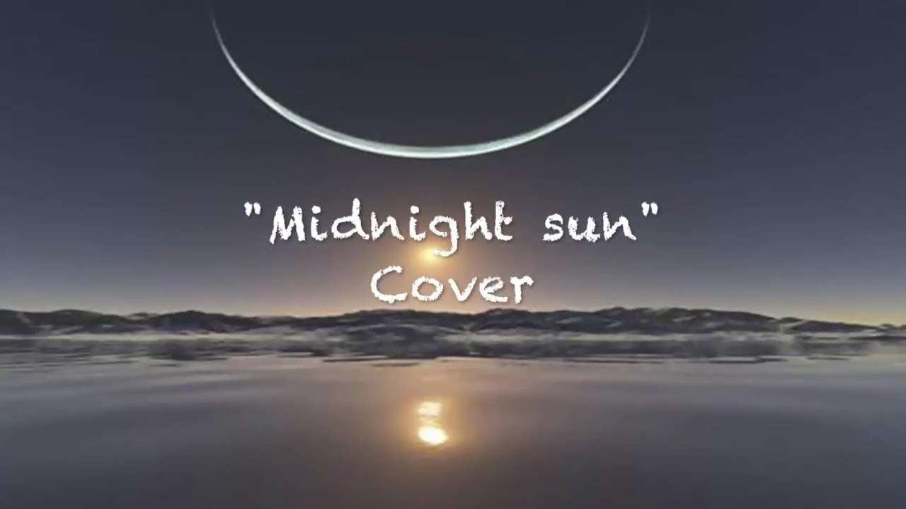 "Midnight sun" (Elena Cover) - with LYRICS - YouTube