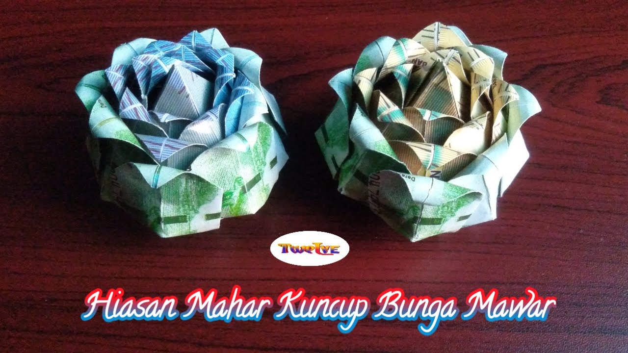 CARA MEMBUAT HIASAN MAHAR KUNCUP BUNGA MAWAR CANTIK DARI UANG KERTAS ...