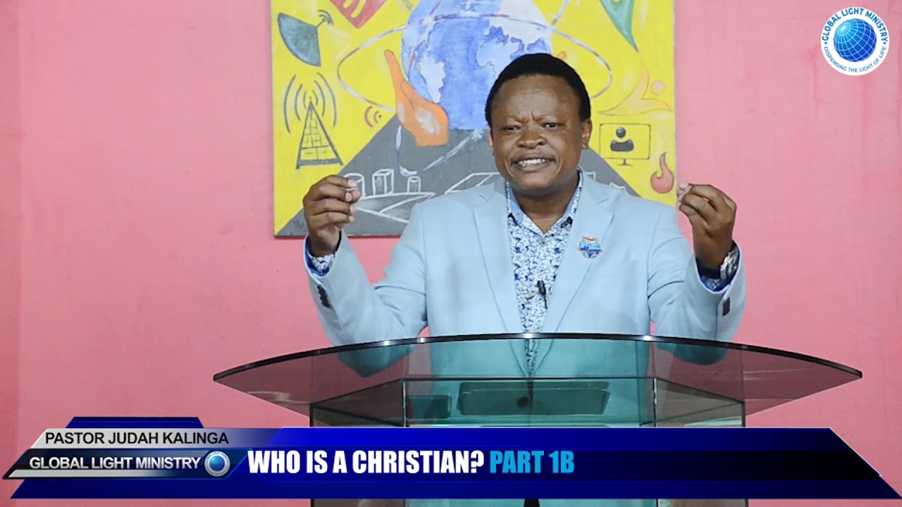 Who is a Christian? Part 1B || Pastor Judah Kalinga (Full Sermon 20/MAY ...