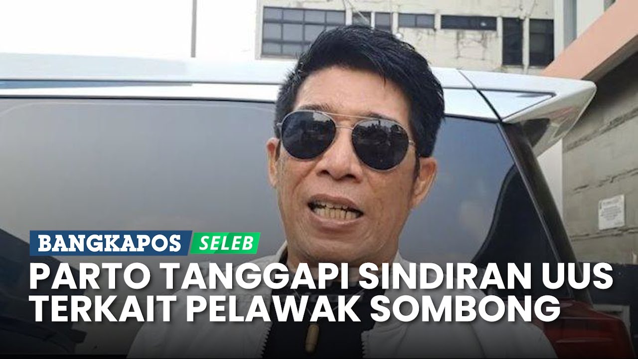Parto Patrio Angkat Bicara Soal Sindiran Uus Terkait Pelawak Sombong ...