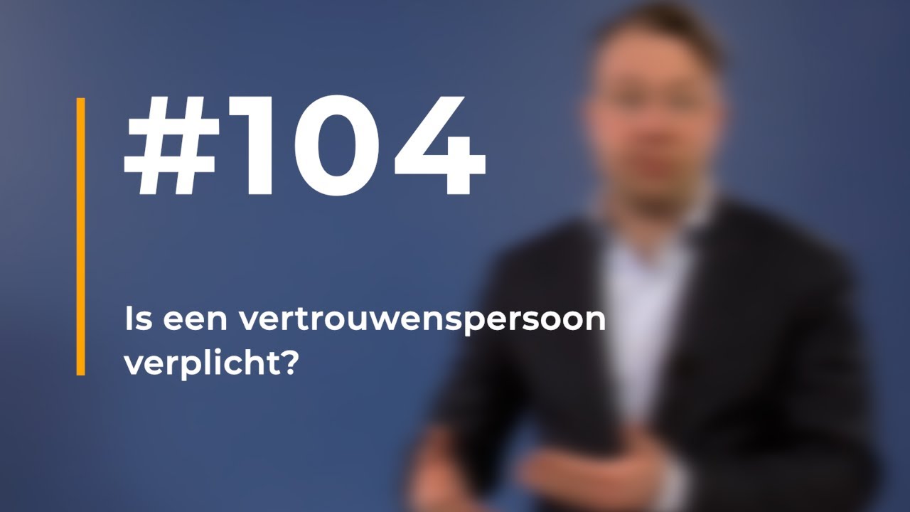 #104 | Is een vertrouwenspersoon verplicht? - YouTube