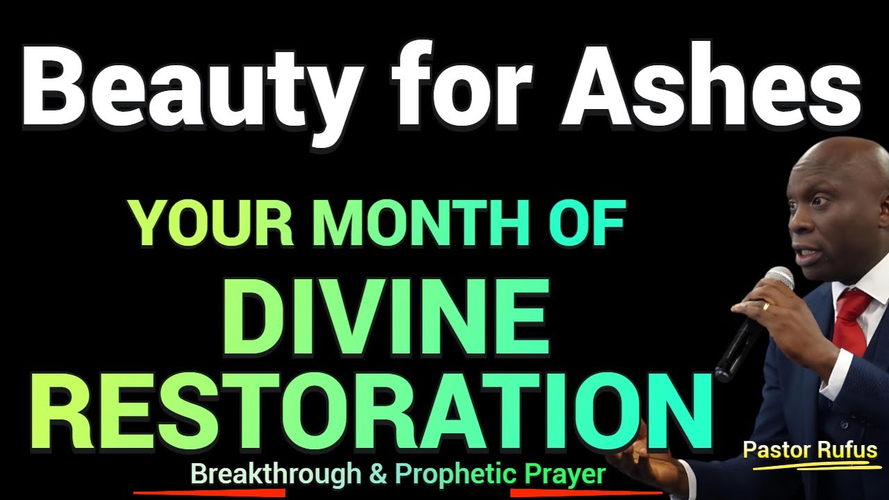 Beauty for Ashes // Your Month of Divine Restoration // Pastor Rufus ...