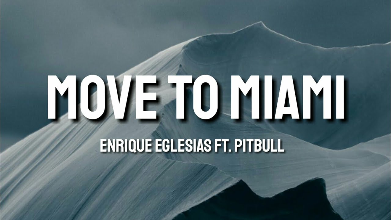 Enrique Iglesias - MOVE TO MIAMI ft. Pitbull (Lyrics) - YouTube