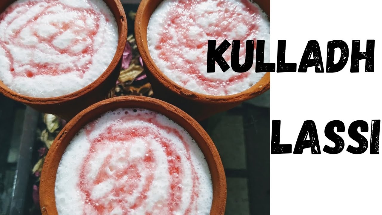 Kulladh Lassi | Lassi Recipe In Hindi | How To Make Creamy Lassi At ...