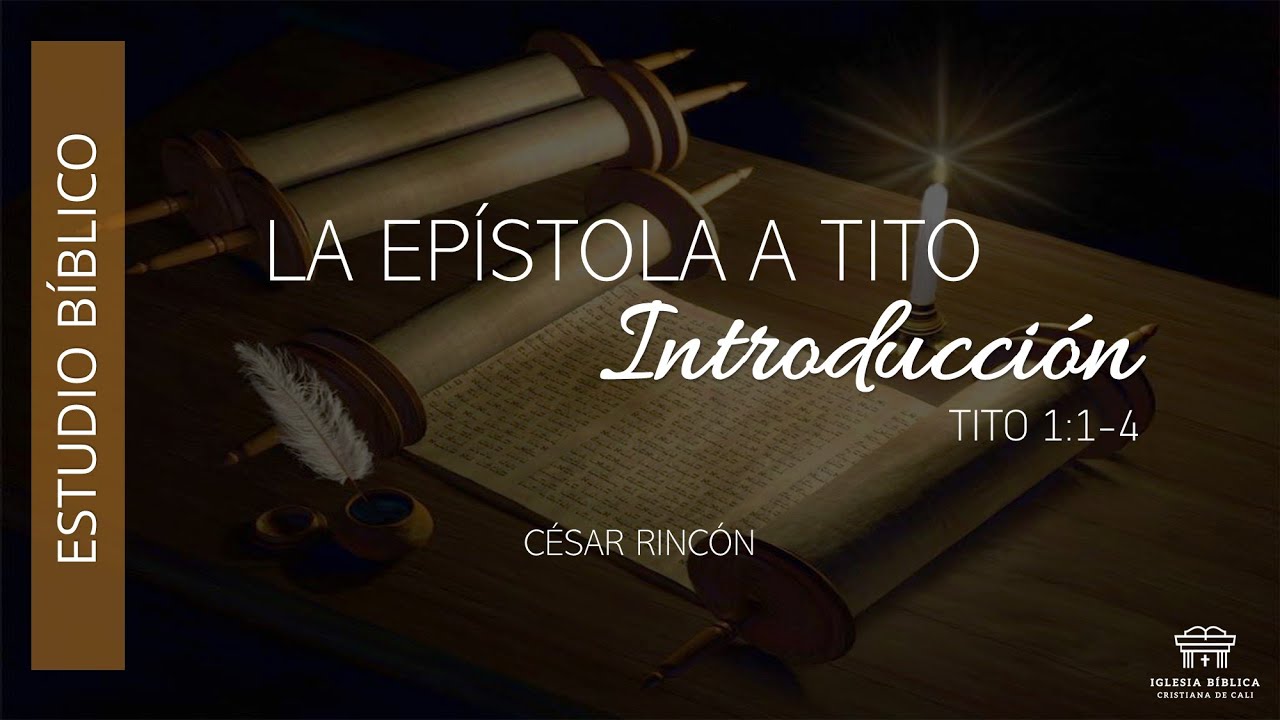 La epístola a Tito: Introducción | Tito 1:1-4 | César Rincón - YouTube