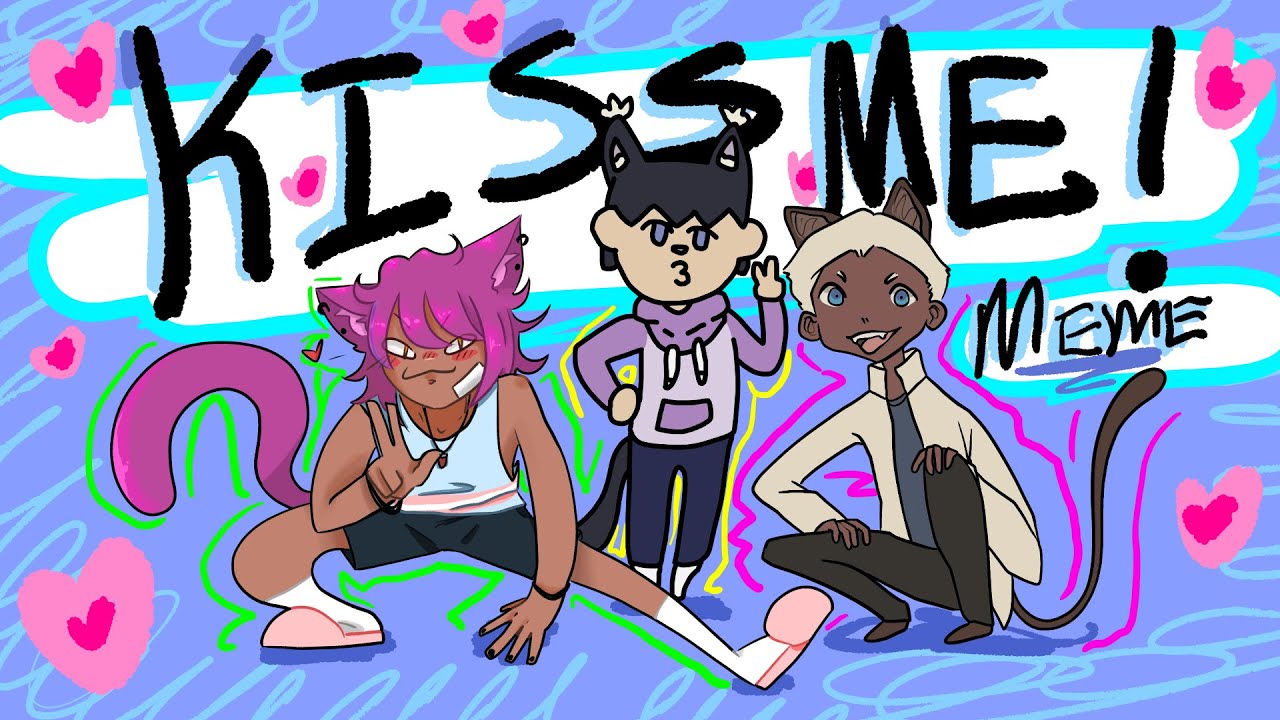 KISS ME! Animation Meme Collab - YouTube
