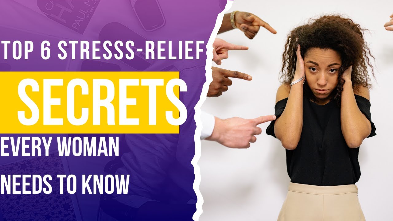 6 Proven Stress Relief Methods Every Women 2024 06 26 - YouTube
