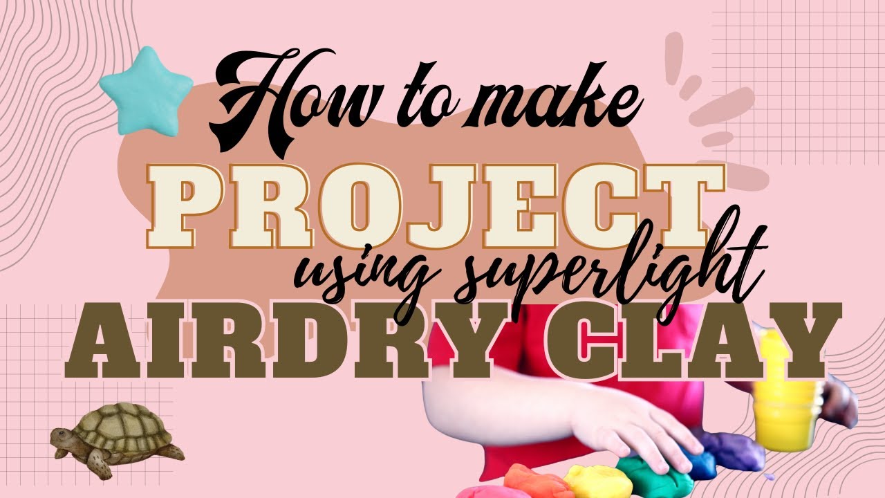 How to Make Project using Superlight Airdry Clay - YouTube