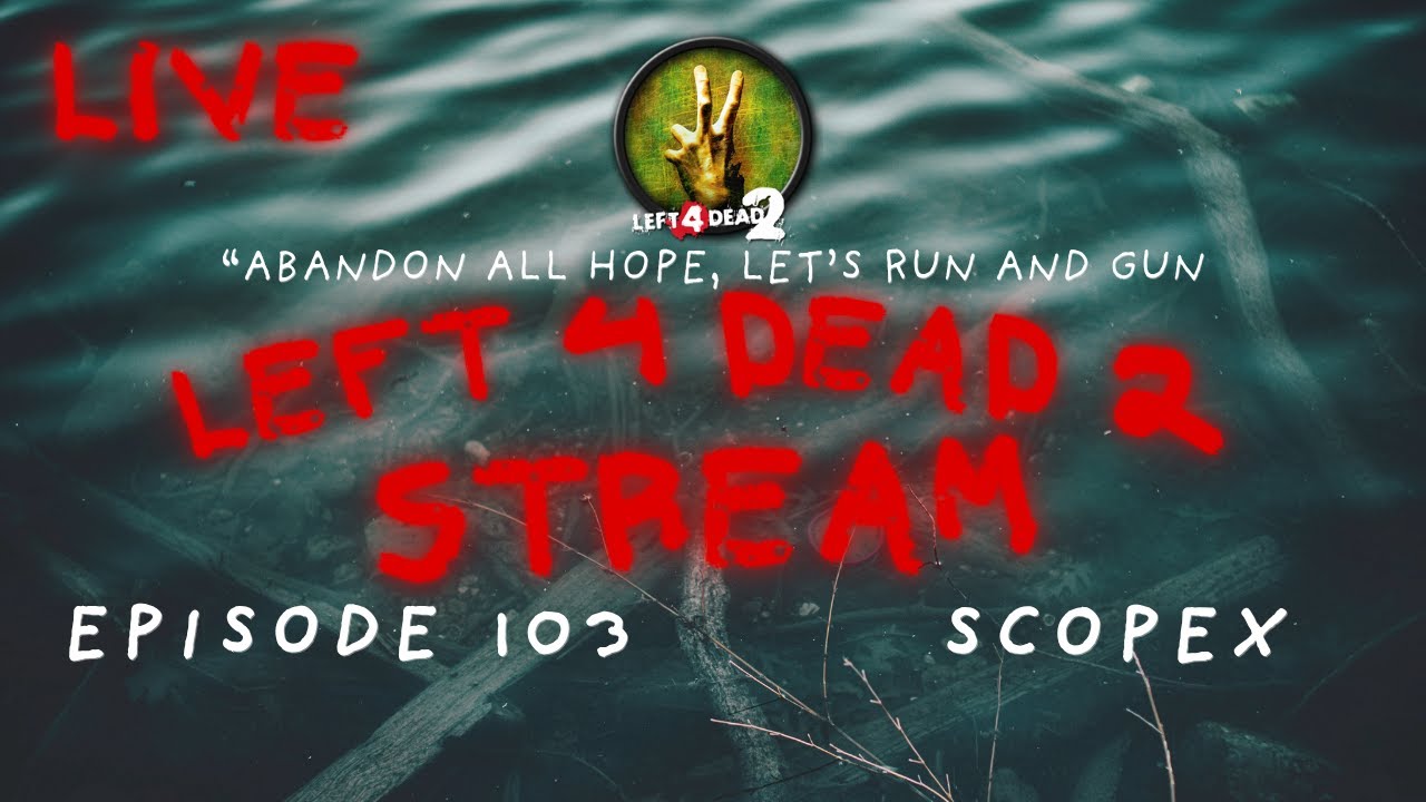 [LIVE] Left 4 Dead 2 - Wednesday Night Stream, EP 103 - YouTube