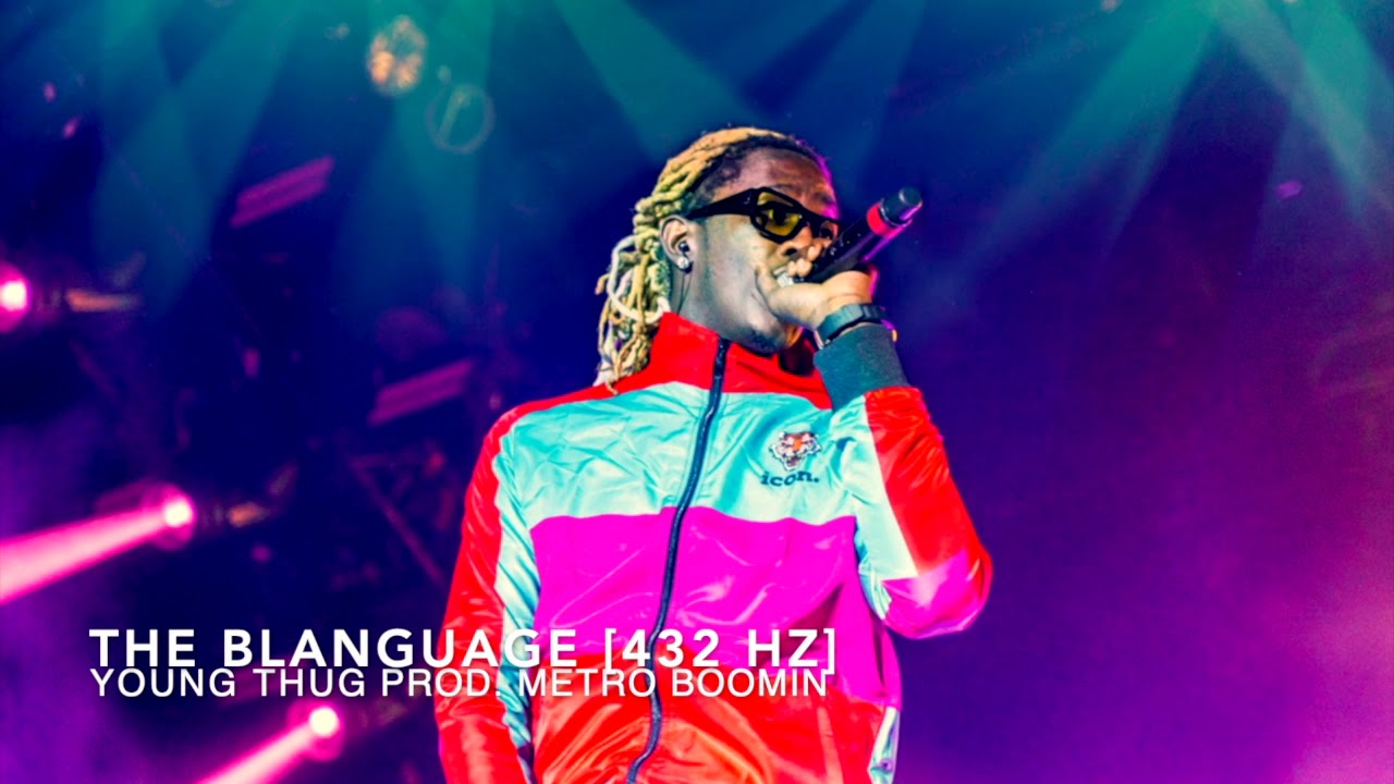 Young Thug - The Blanguage (Prod. Metro Boomin) [432 Hz] - YouTube