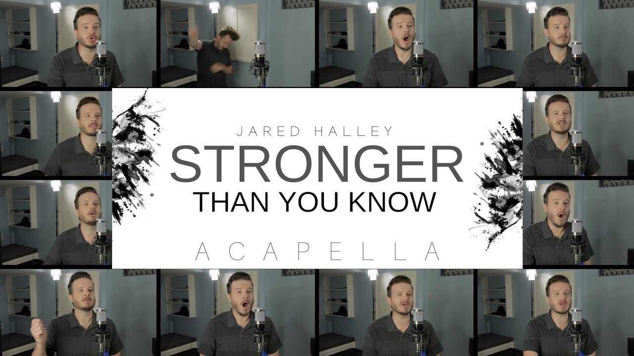 Stronger Than You Know (ACAPELLA) - Jared Halley Original - YouTube