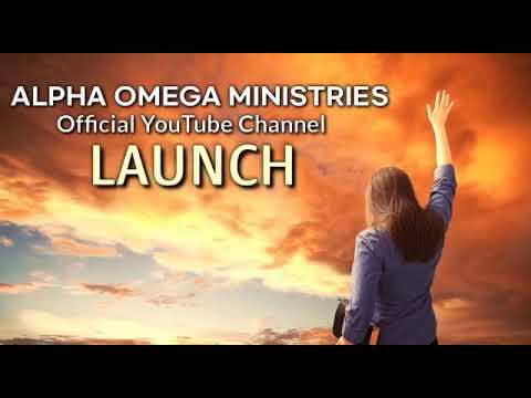 YOUTUBE CHANNEL LAUNCH || ALPHA OMEGA MINISTRIES || 2021 - YouTube