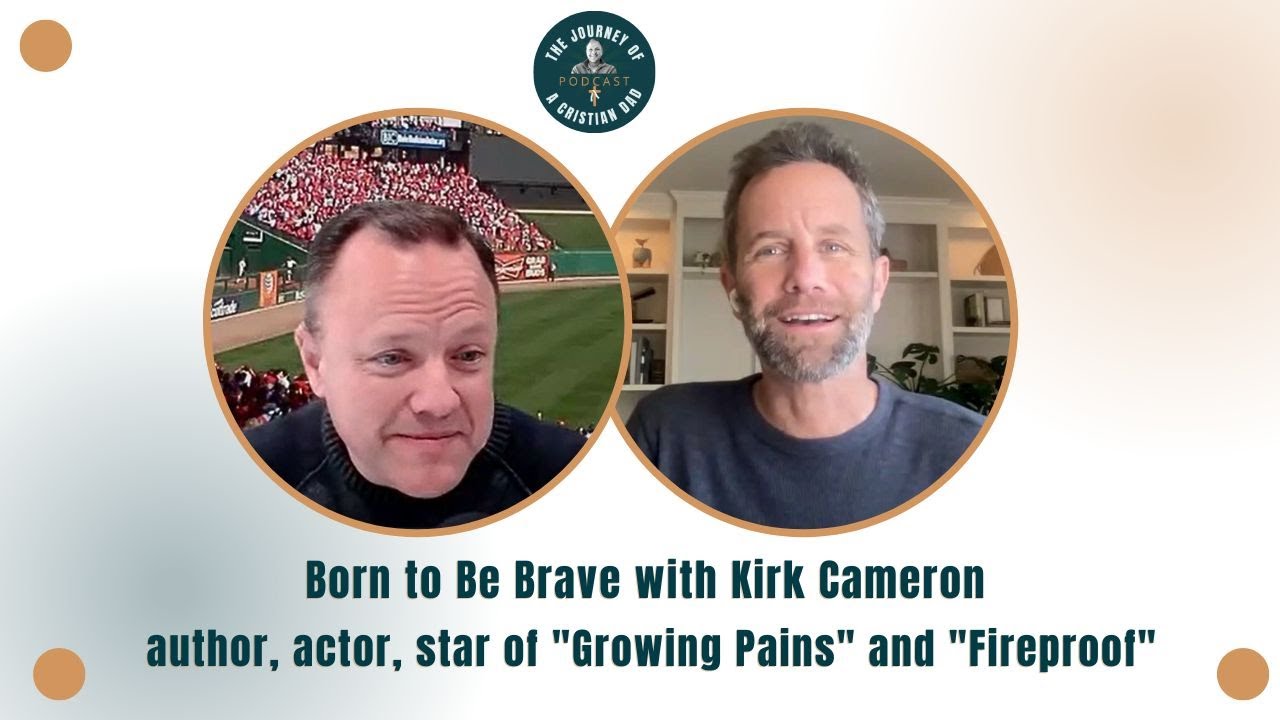 Born to Be Brave with Kirk Cameron - author, actor, star of "Growing ...