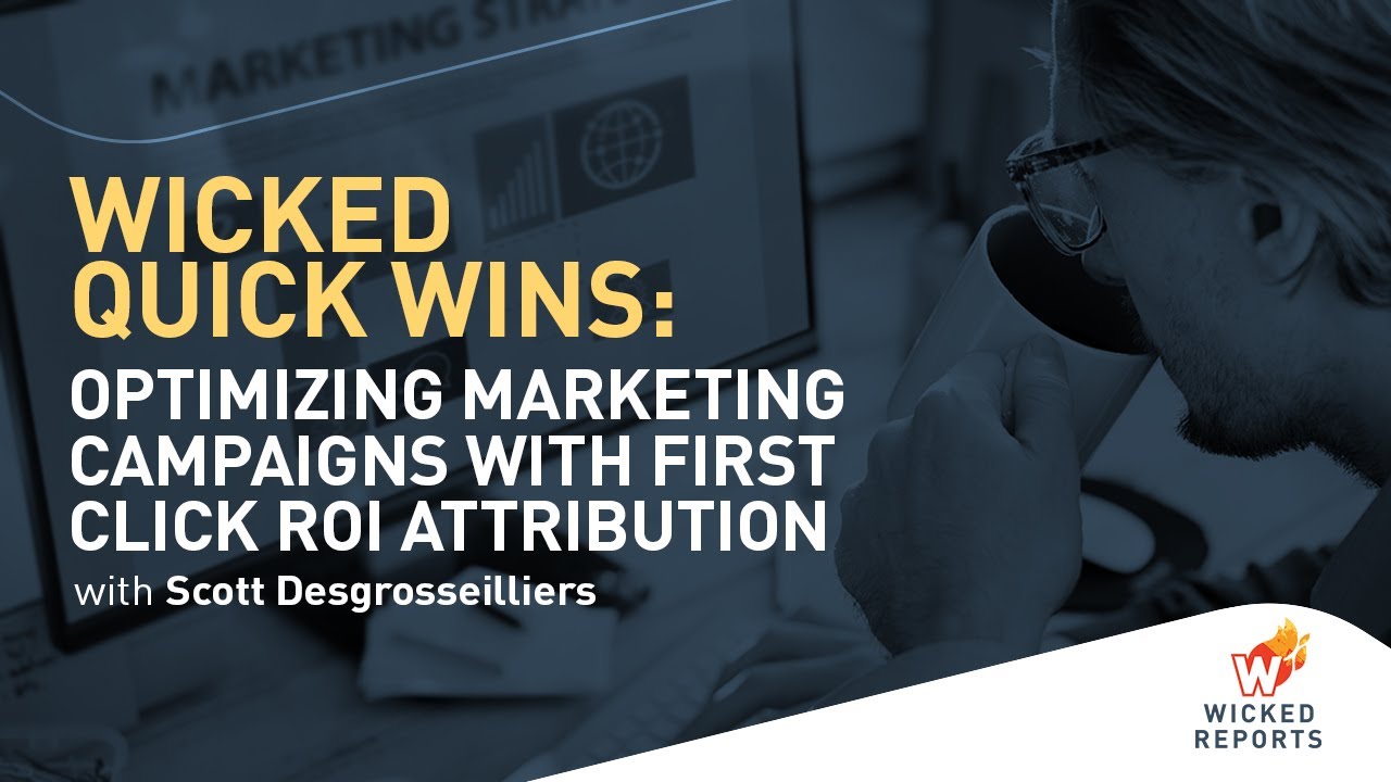 Wicked Quick Wins Optimizing marketing campaigns with First Click ROI ...