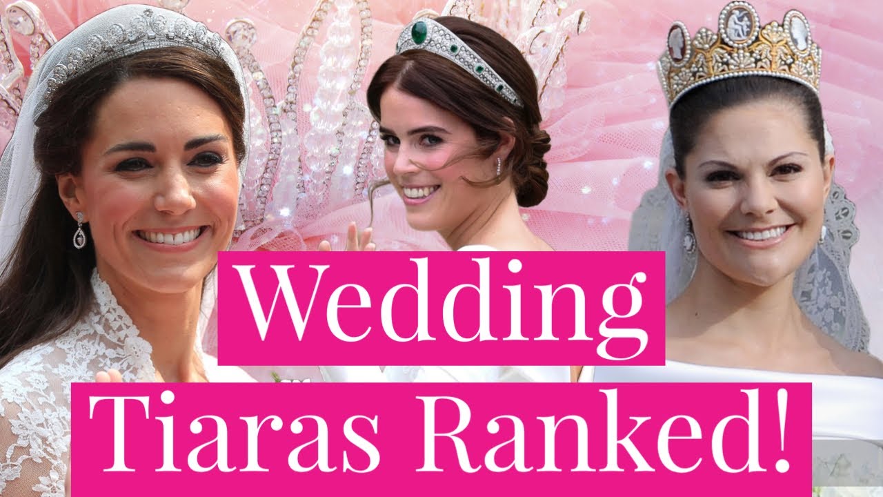 Royal Wedding Tiaras Ranked - From Kate Middleton, to Meghan Markle ...