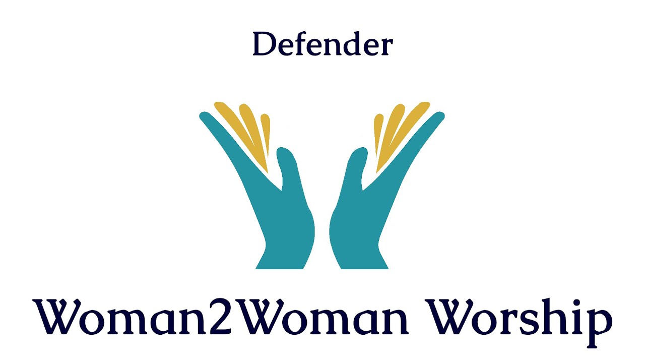Defender | Woman2Woman Worship - YouTube